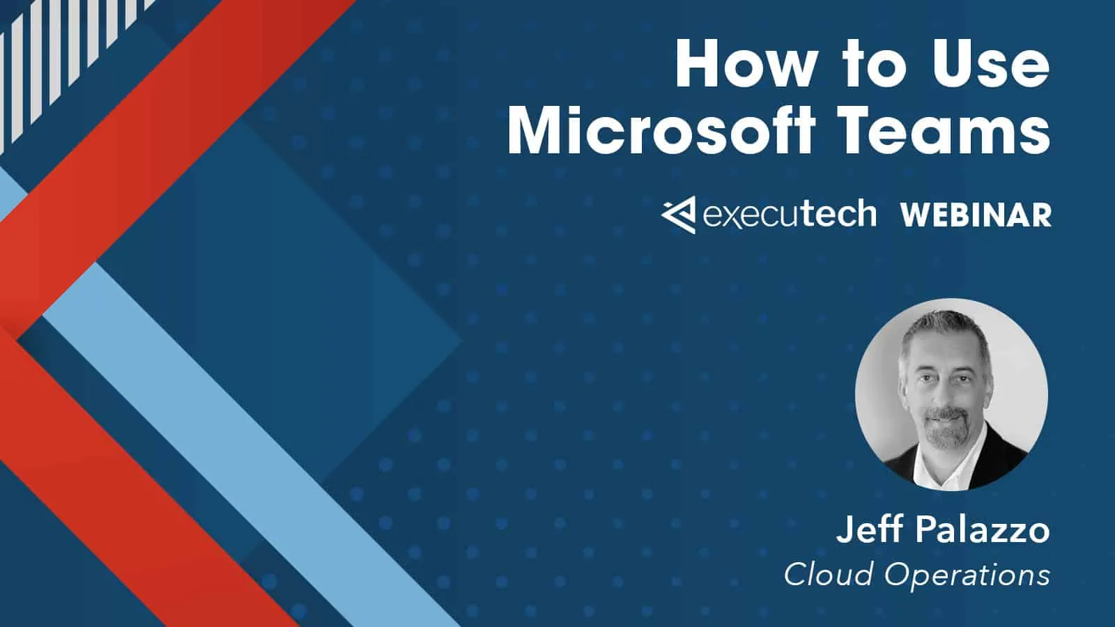 Webinar: How to Use Microsoft Teams - Executech